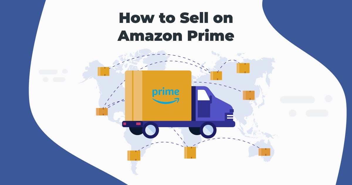How to Sell on Amazon Prime: A Comprehensive Guide for Beginners