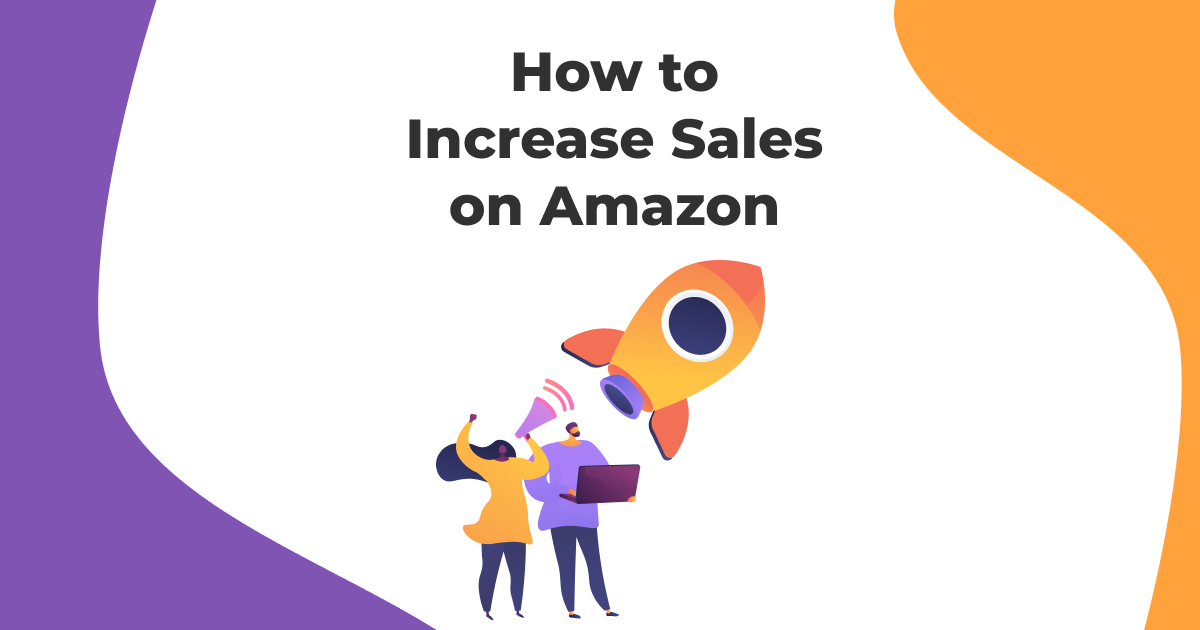 How to Increase Sales on Amazon: Best Tactics for 2025