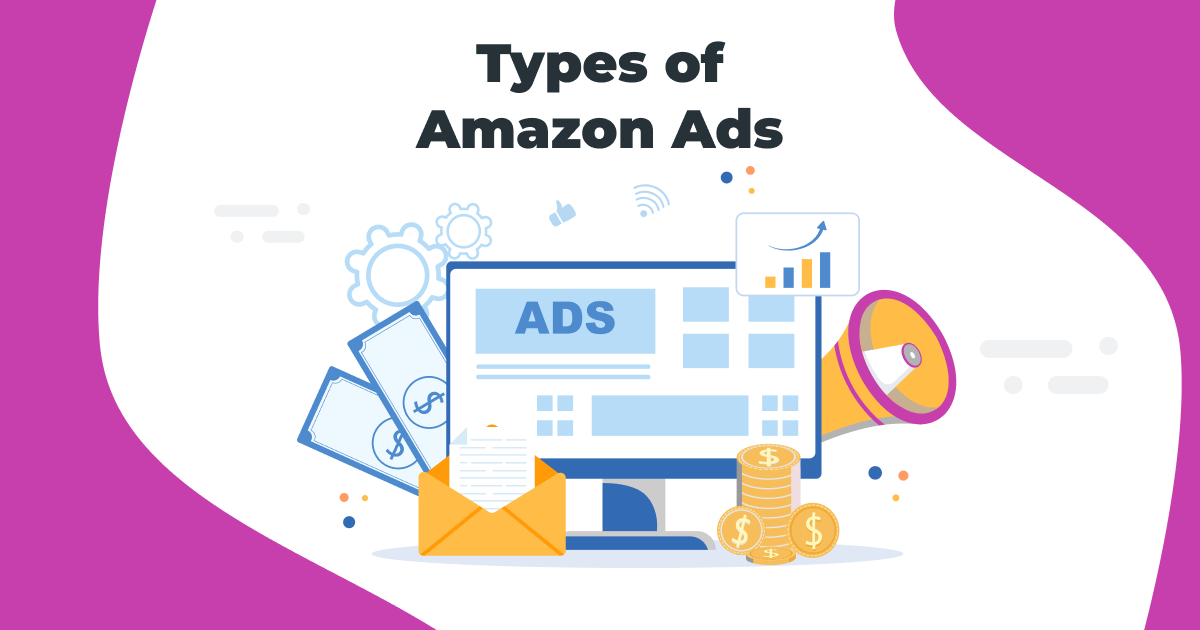 Amazon Ad Types for Beginners – Find the Best Marketing Strategy