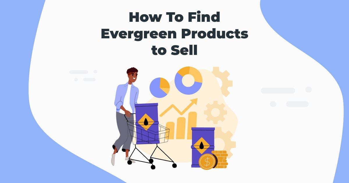 15 Evergreen Products to Sell and How to Identify Them